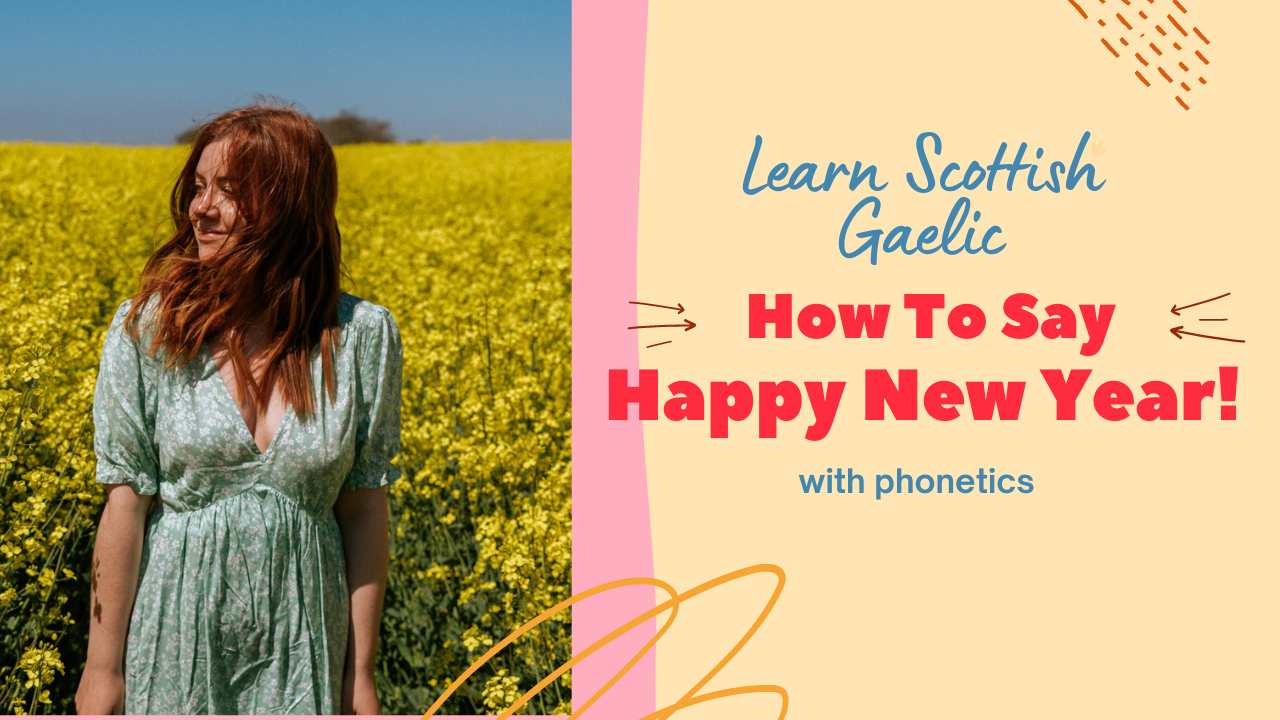How to say Happy New Year in Scottish Gaelic (w/ Phonetics)